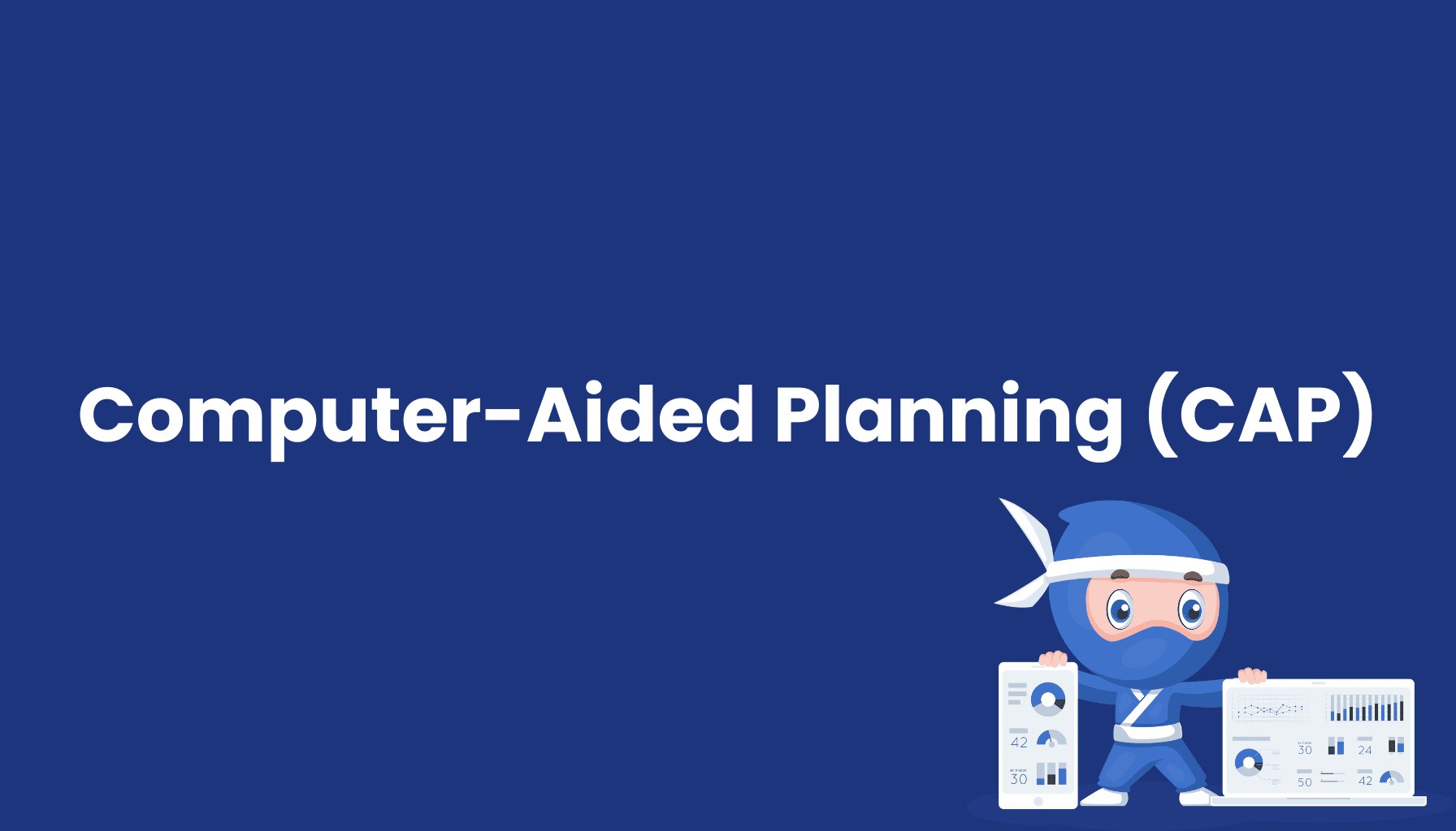 Computer-Aided Planning (CAP)